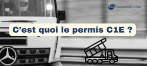 C’est quoi le permis C1E - Faqtransport 2025